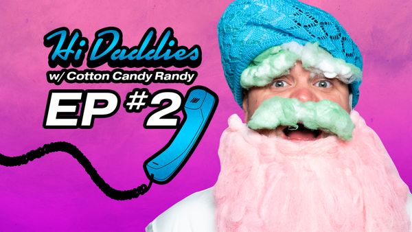 Hi Daddies w/ Cotton Candy Randy - Episode 2 | Mythical Society
